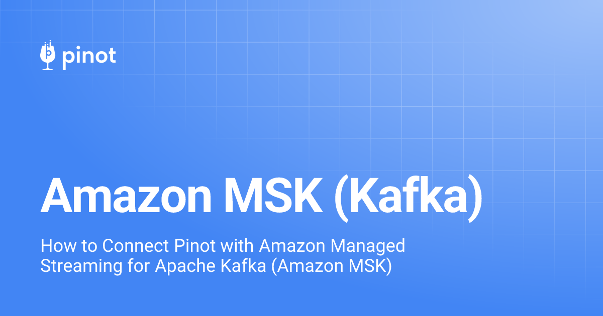 Amazon MSK (Kafka) | Apache Pinot Docs