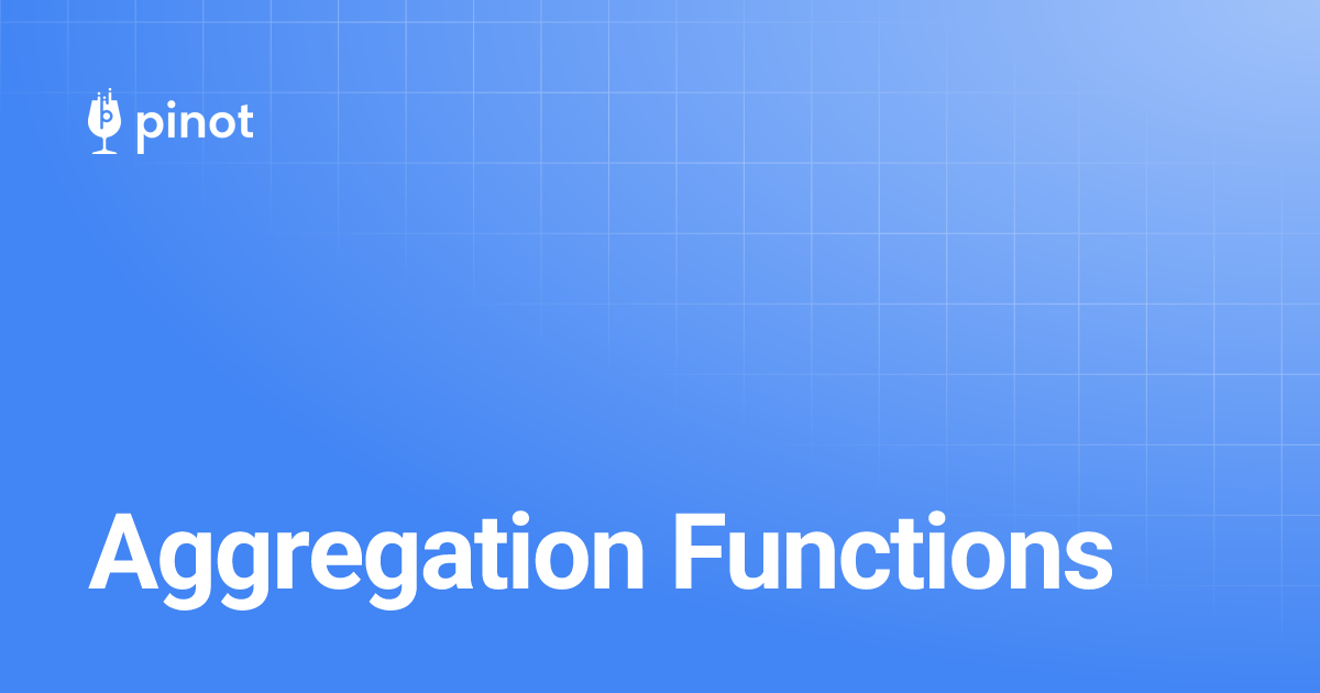 Aggregation Functions | release-0.12.0 | Apache Pinot Docs