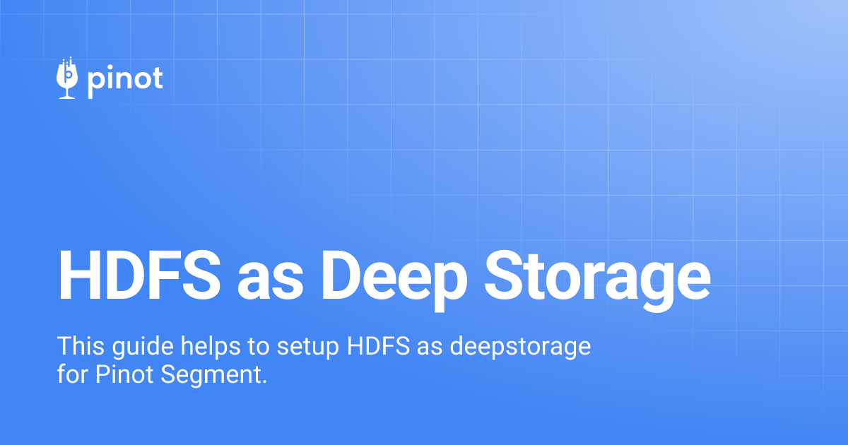HDFS as Deep Storage | Apache Pinot Docs