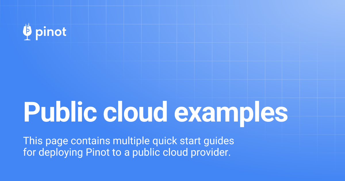 Public cloud examples | release-0.9.0 | Apache Pinot Docs