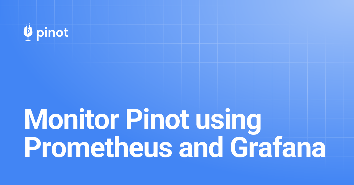 Monitor Pinot using Prometheus and Grafana | release-0.9.0 | Apache Pinot Docs