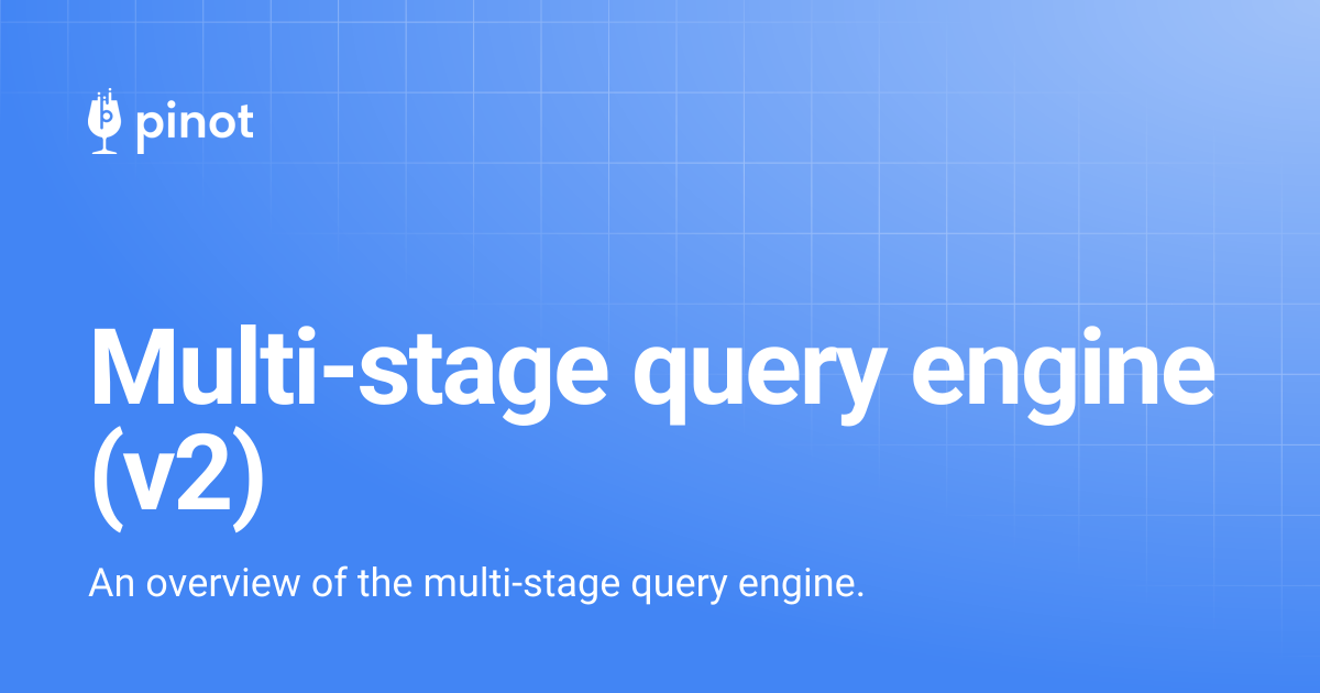Multi-stage query engine (v2) | release-1.0.0 | Apache Pinot Docs
