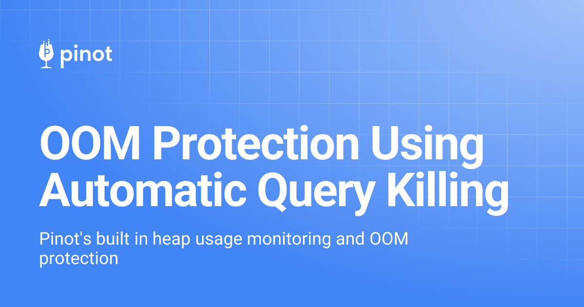 OOM Protection Using Automatic Query Killing | Apache Pinot Docs