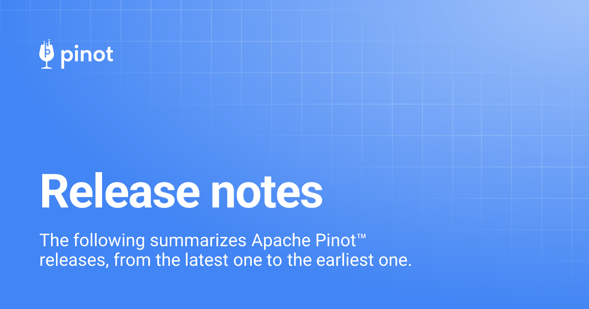 Release notes | Apache Pinot Docs