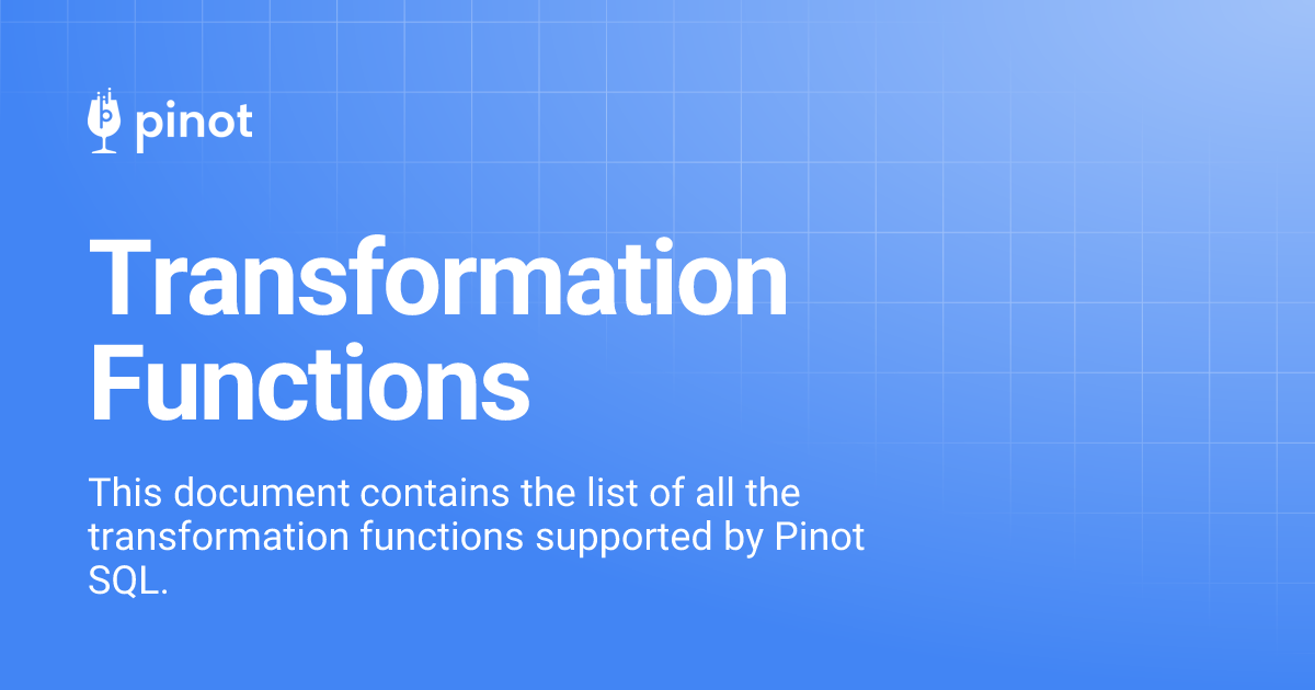 Transformation Functions | Apache Pinot Docs