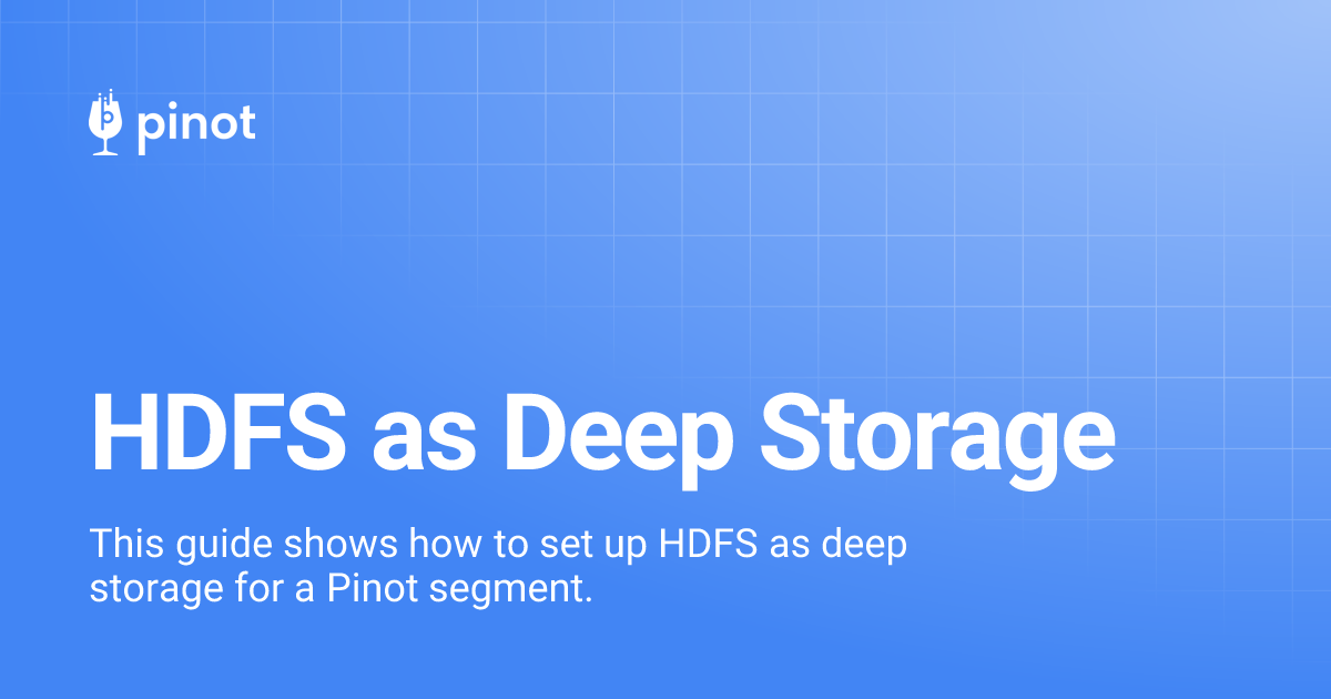 HDFS as Deep Storage | Apache Pinot Docs