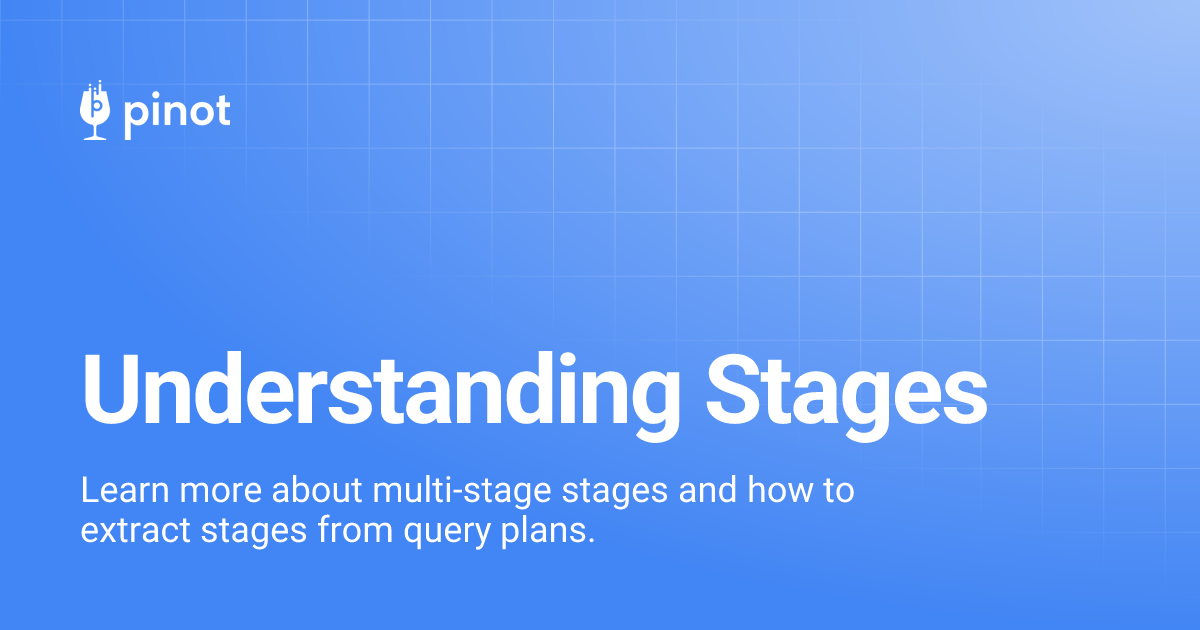 Understanding Stages | Apache Pinot Docs