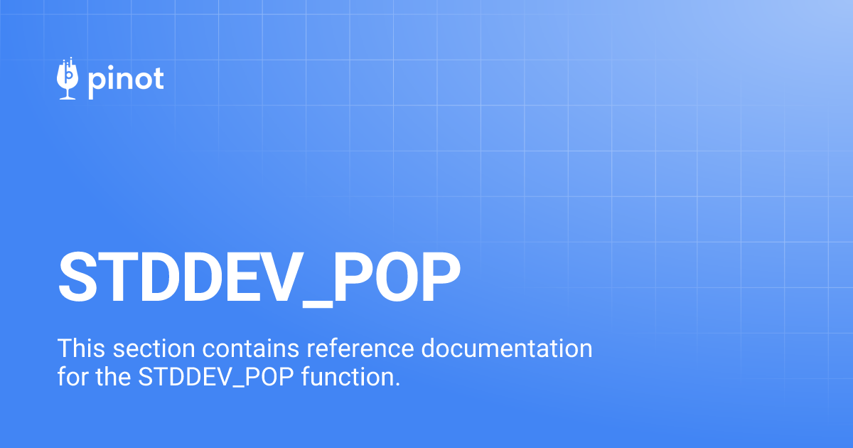 STDDEV_POP | release-1.2.0 | Apache Pinot Docs
