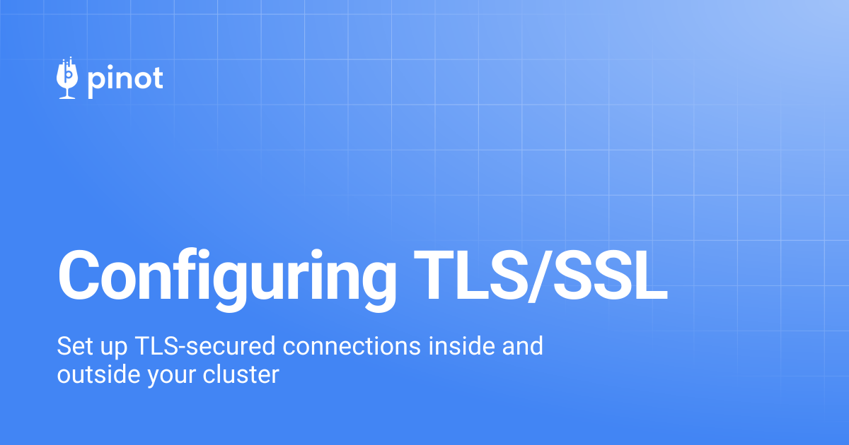 Configuring Tls Ssl Apache Pinot Docs