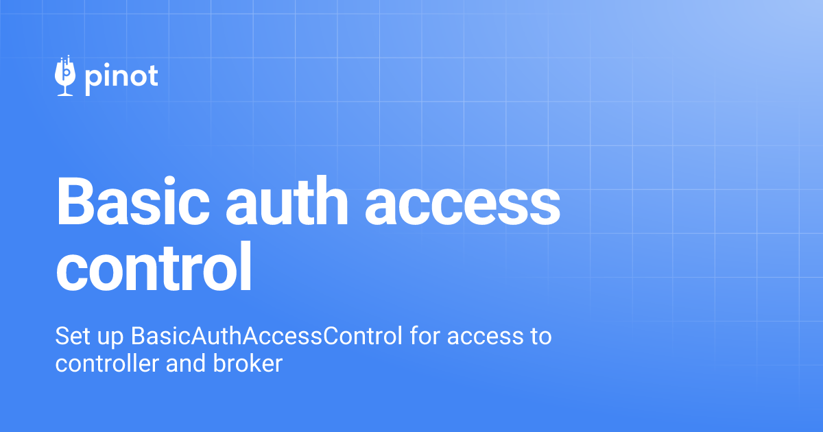 Basic auth access control | Apache Pinot Docs