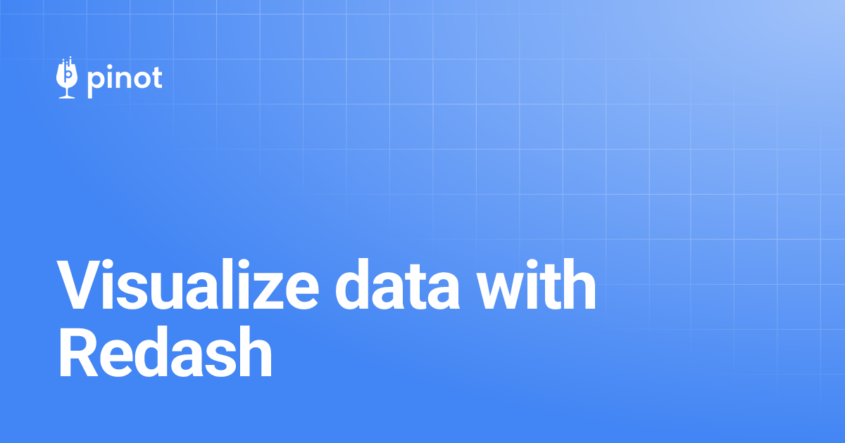 Visualize data with Redash | Apache Pinot Docs