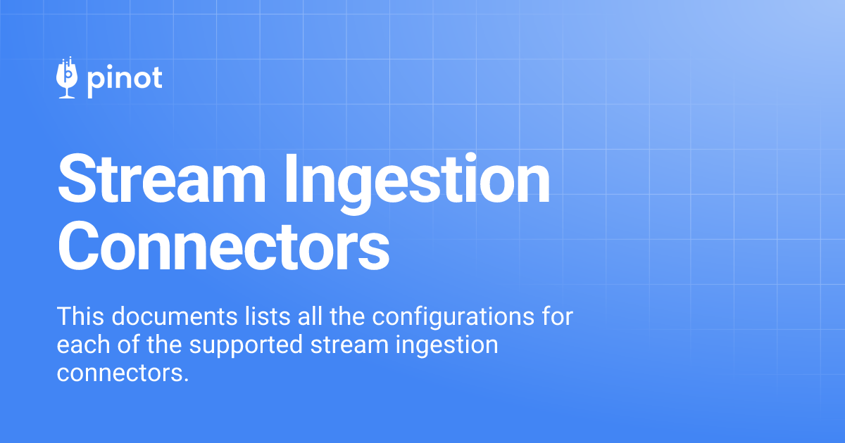 Stream Ingestion Connectors | Apache Pinot Docs