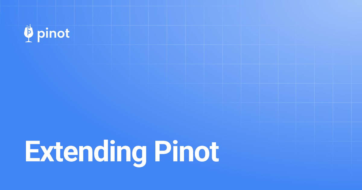 Extending Pinot | Apache Pinot Docs