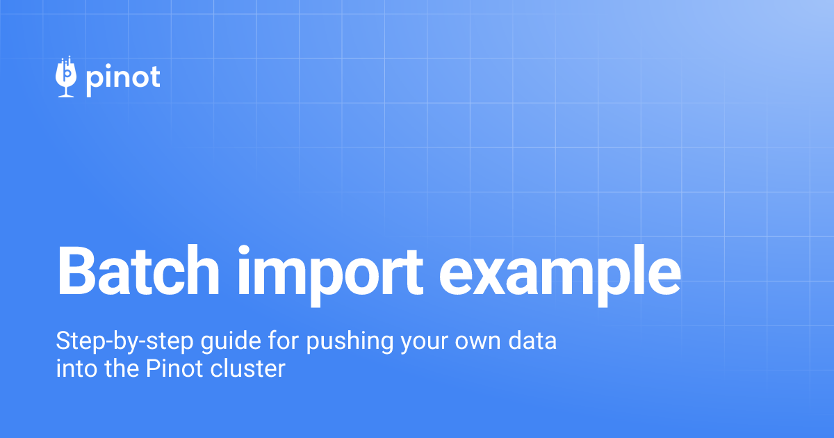 Batch import example | Apache Pinot Docs