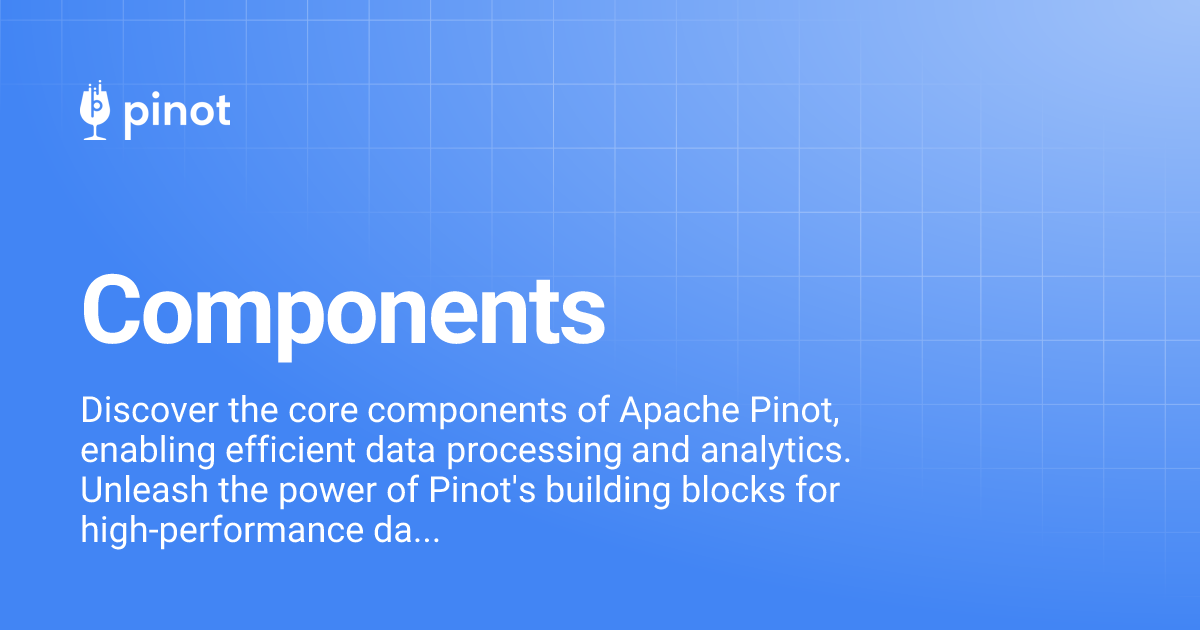 Components | Apache Pinot Docs