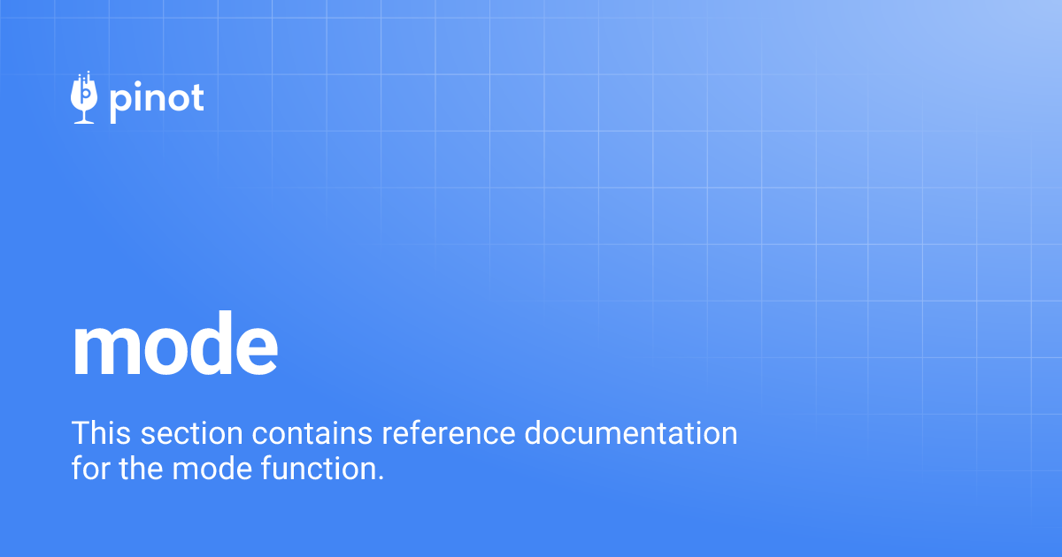 mode | Apache Pinot Docs