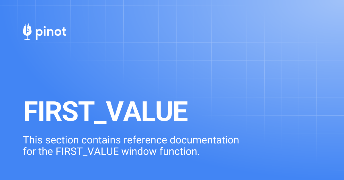 FIRST_VALUE | Apache Pinot Docs