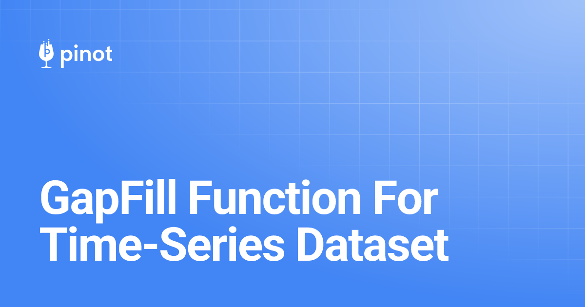 GapFill Function For Time-Series Dataset | Apache Pinot Docs