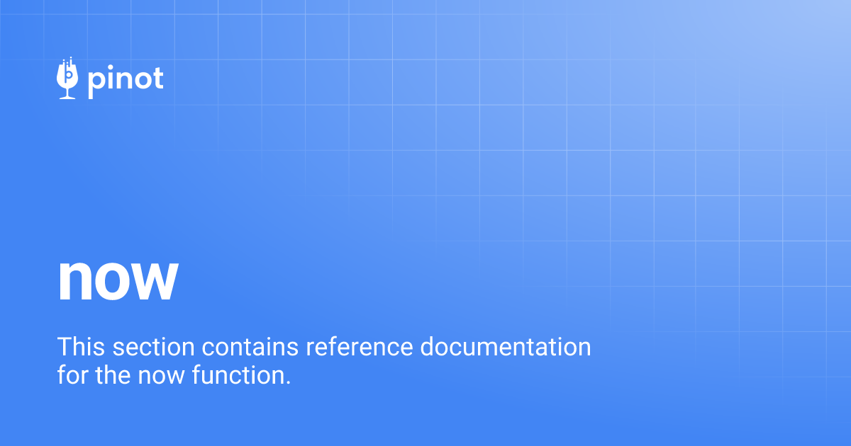 now | Apache Pinot Docs