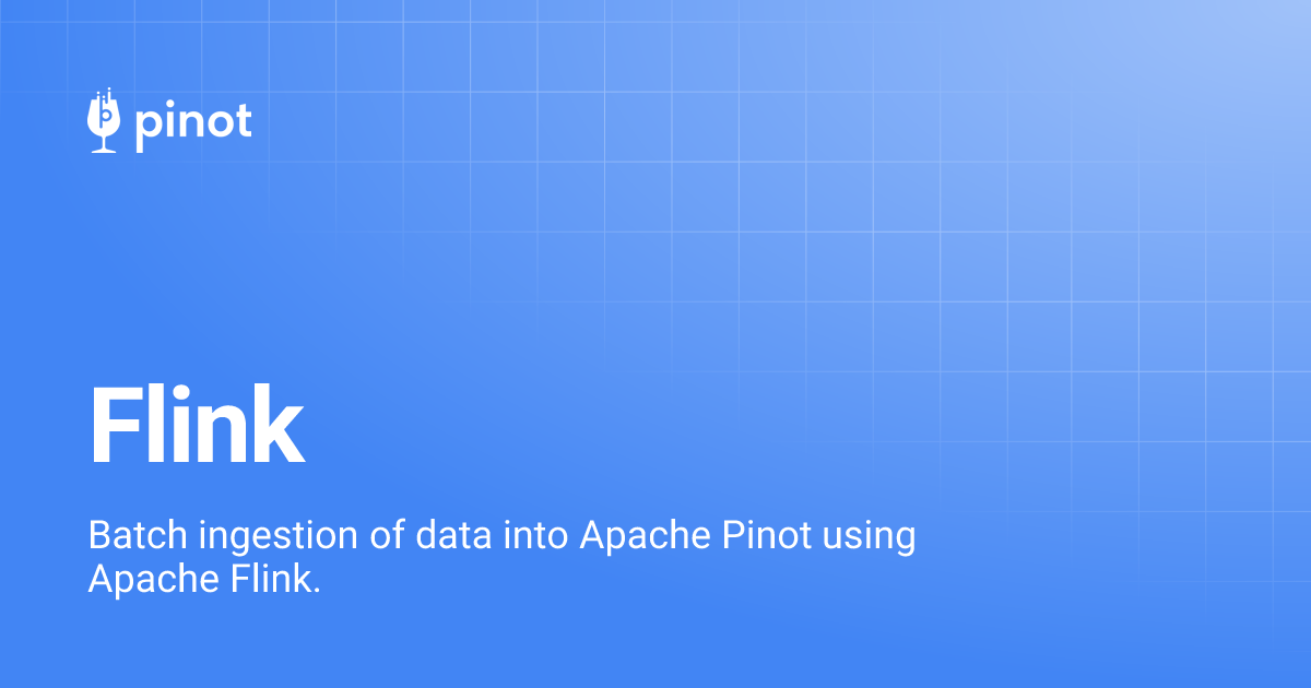 Flink | Apache Pinot Docs