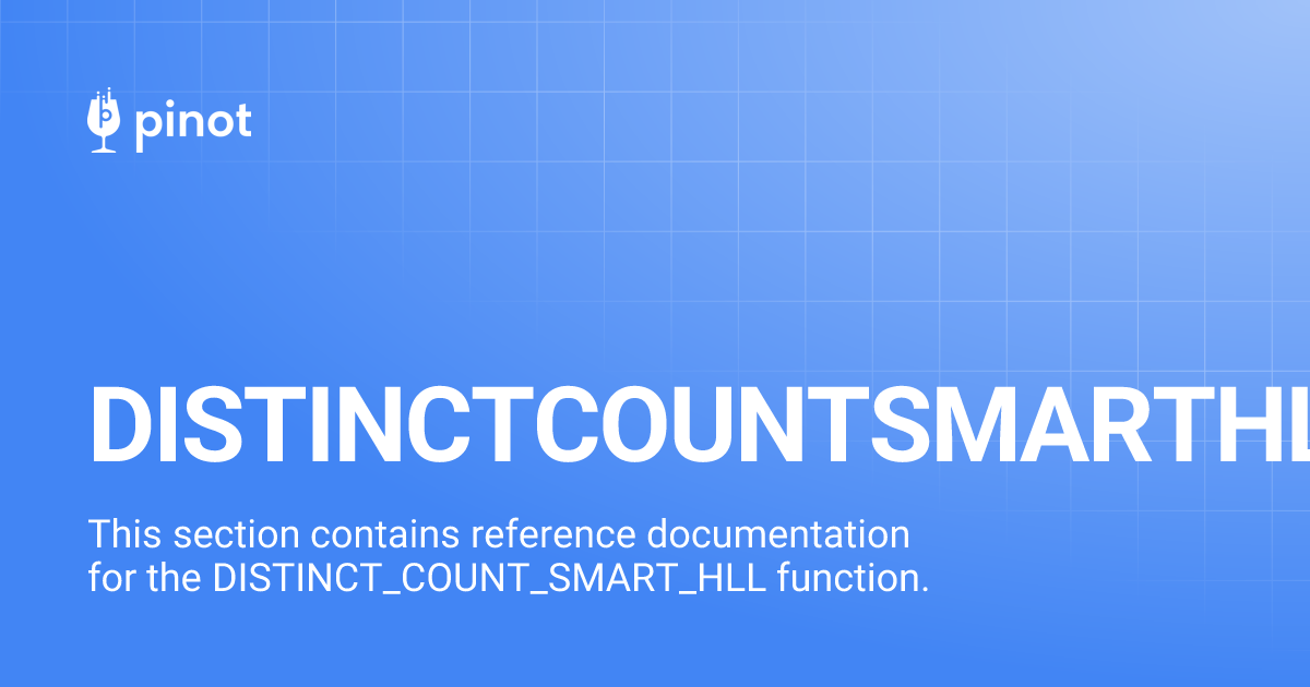 DISTINCTCOUNTSMARTHLL | Apache Pinot Docs