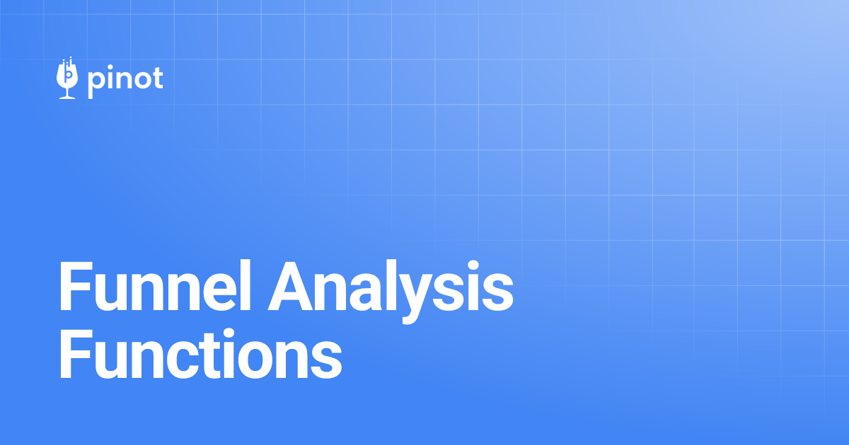 Funnel Analysis Functions | Apache Pinot Docs
