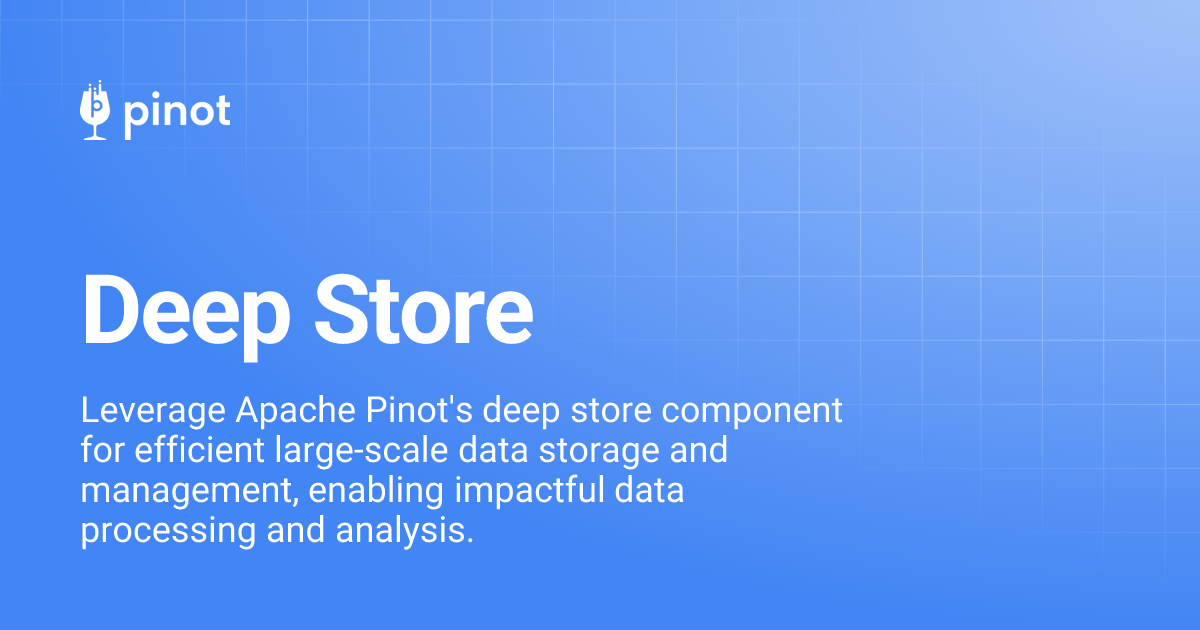 Deep Store | Apache Pinot Docs
